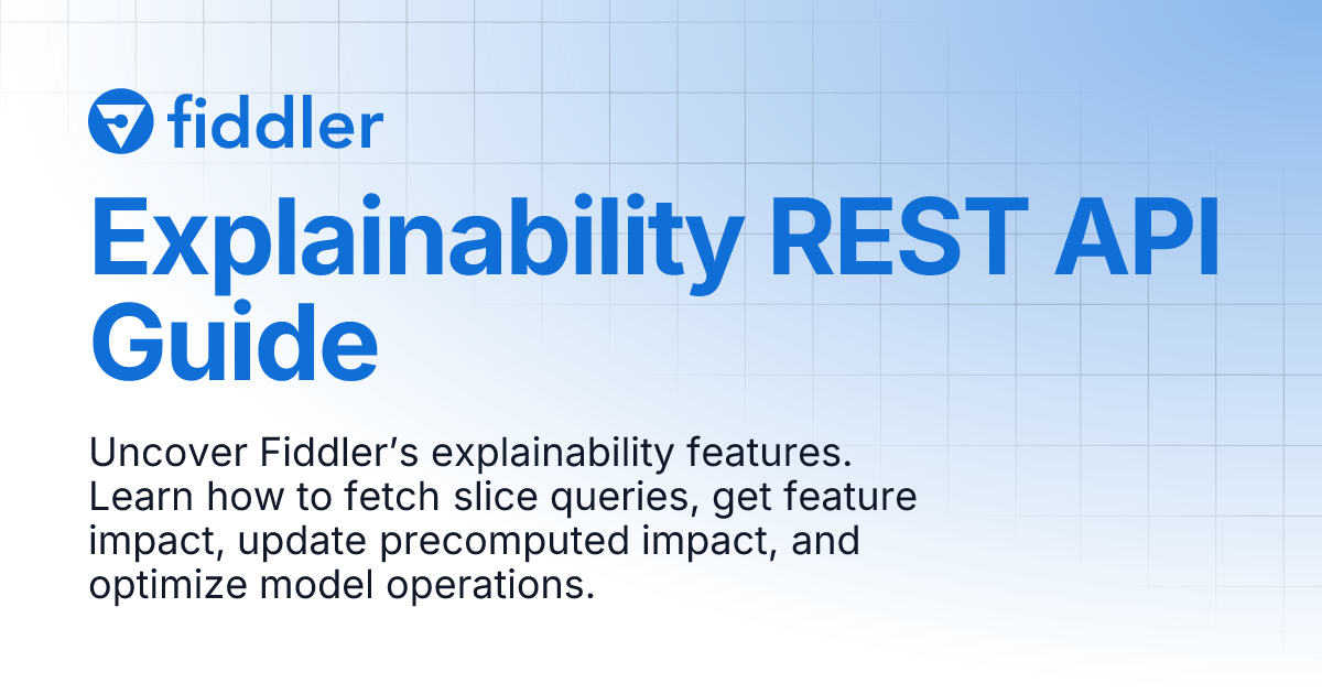 Explainability REST API Guide | SDK & API | Fiddler | Documentation
