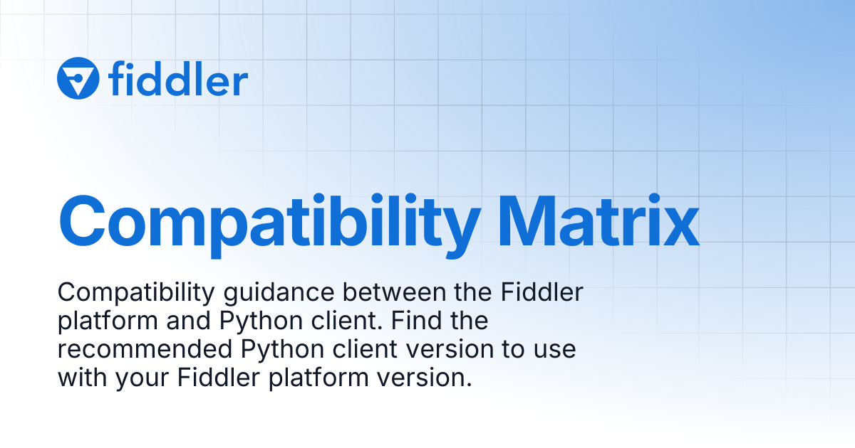 Compatibility Matrix | Changelog | Fiddler | Documentation